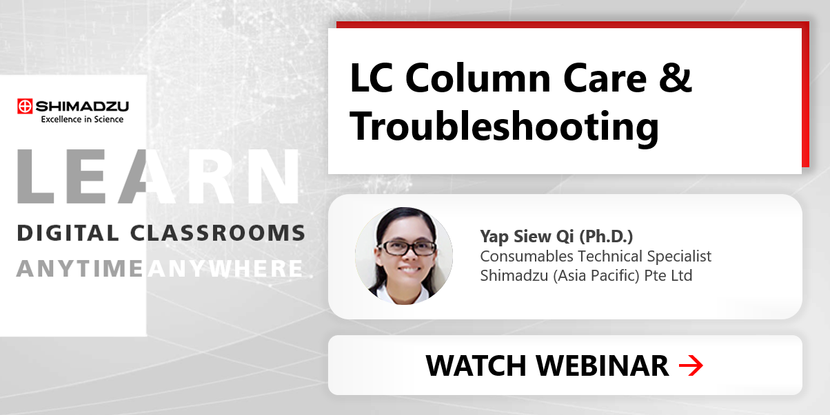 SHIMADZU DIGITAL CLASSROOMS - LC Column Care & Troubleshooting