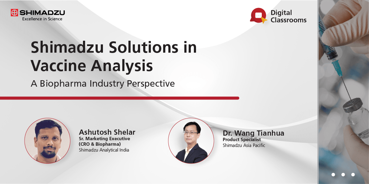 SHIMADZU DIGITAL CLASSROOMS - Shimadzu Solutions in Vaccine Analysis: A ...