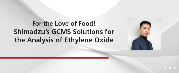 SHIMADZU DIGITAL CLASSROOMS - For the Love of Food! - Shimadzu's GCMS Solutions for the Analysis ...